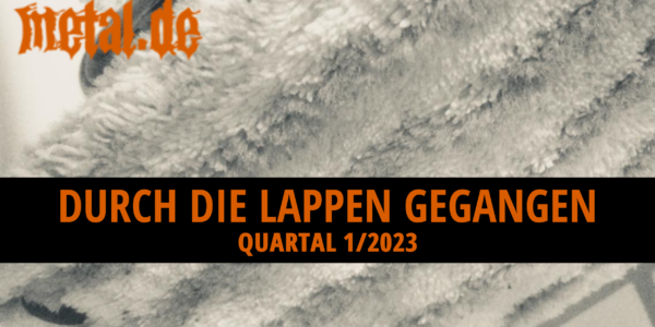 metal.de-Redaktion - Durch die Lappen gegangen 1/2023